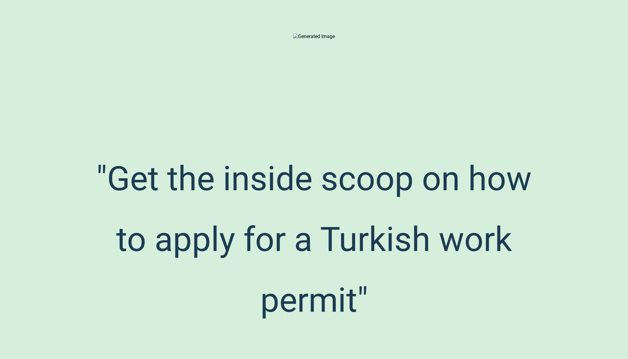 "Get the inside scoop on how to apply for a Turkish work permit"