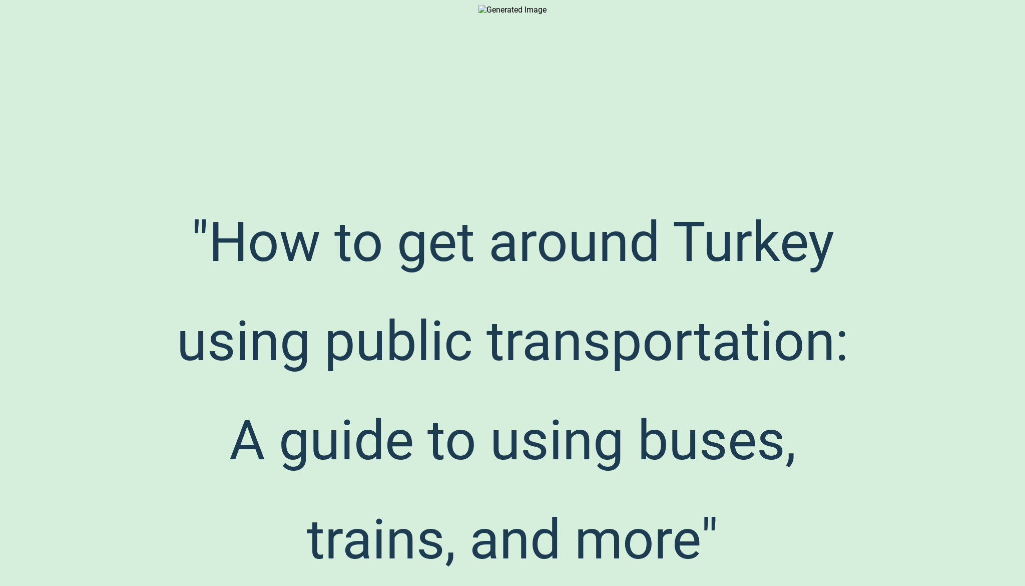 "How to get around Turkey using public transportation: A guide to using ...