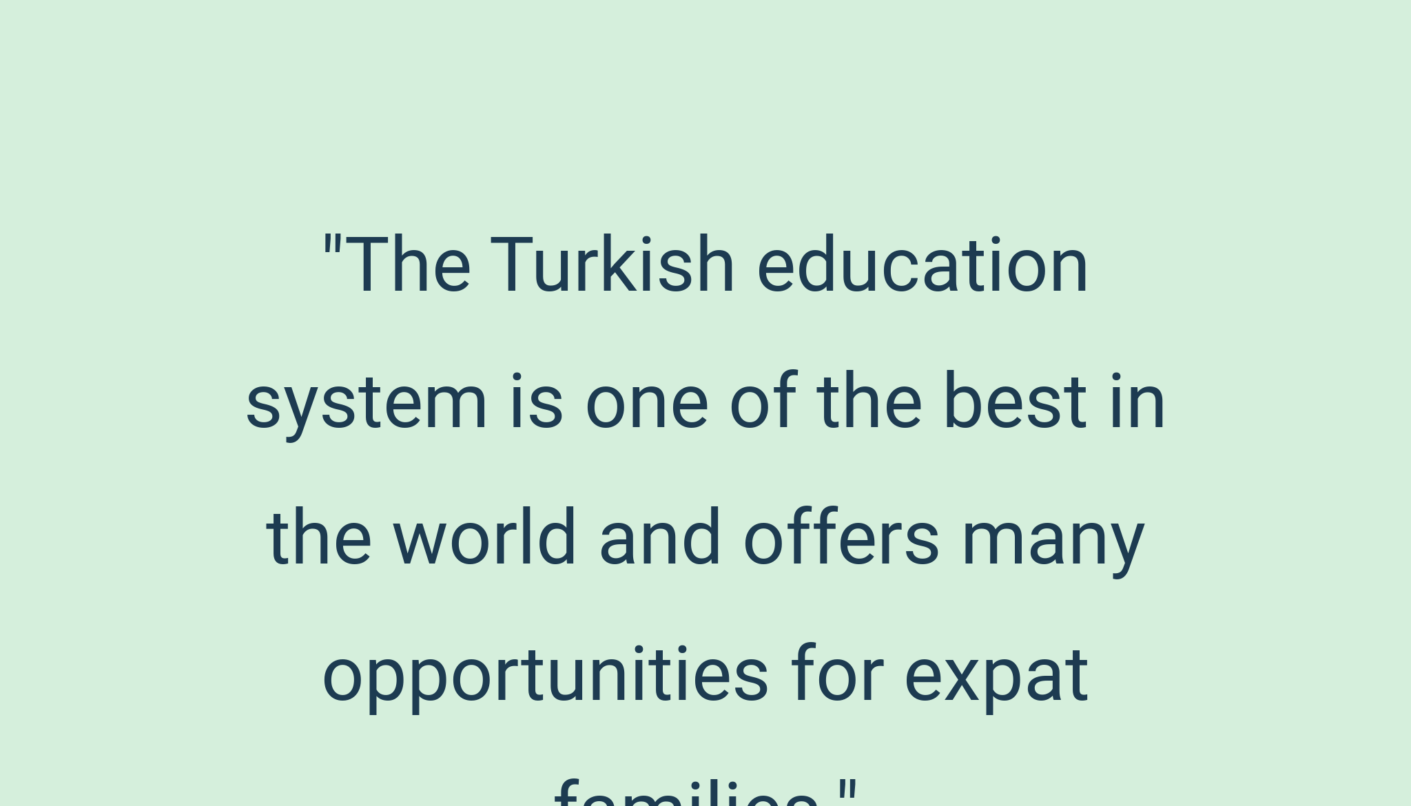 "The Turkish education system is one of the best in the world and ...
