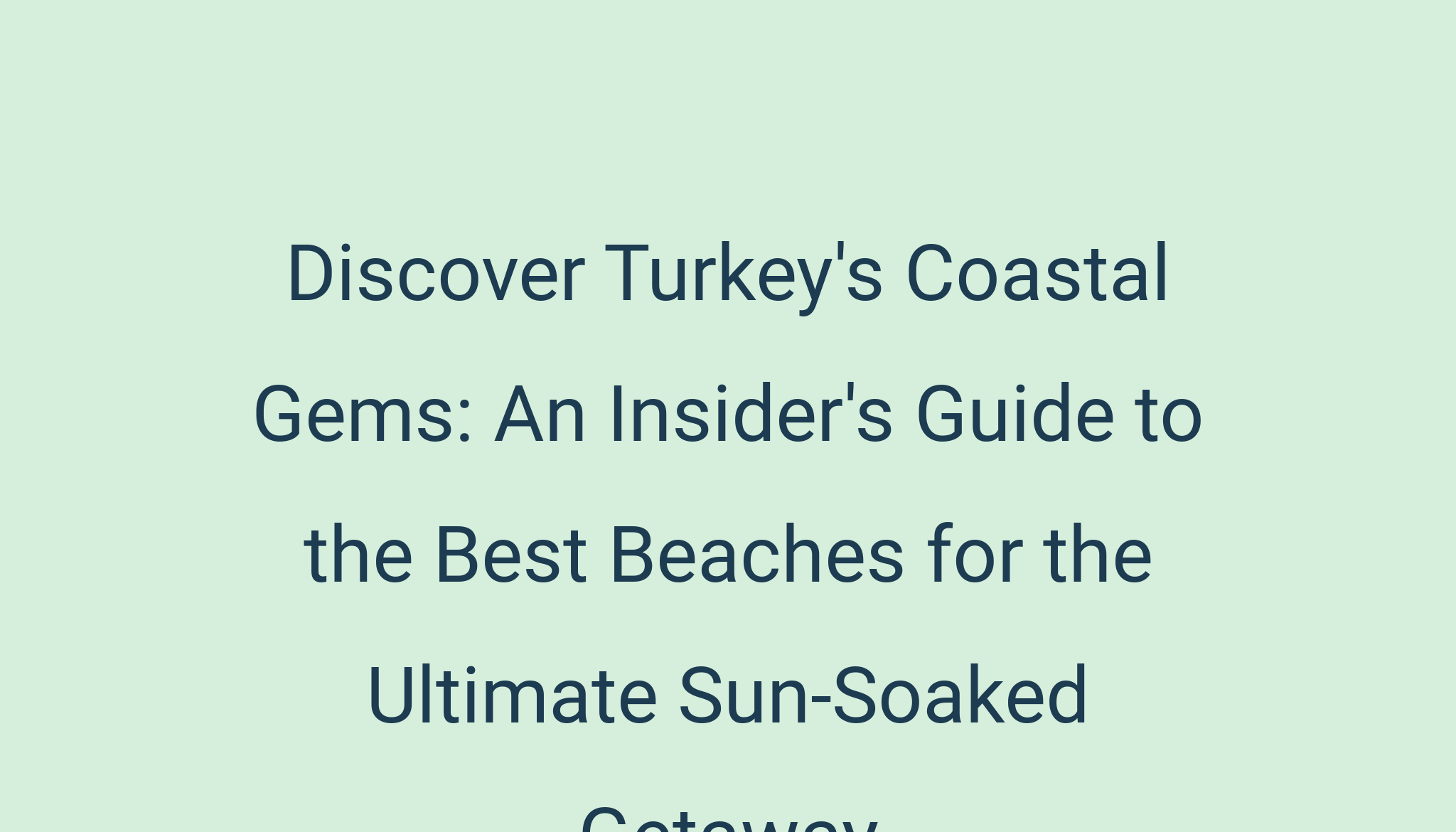 Discover Turkey's Coastal Gems: An Insider's Guide to the Best Beaches ...