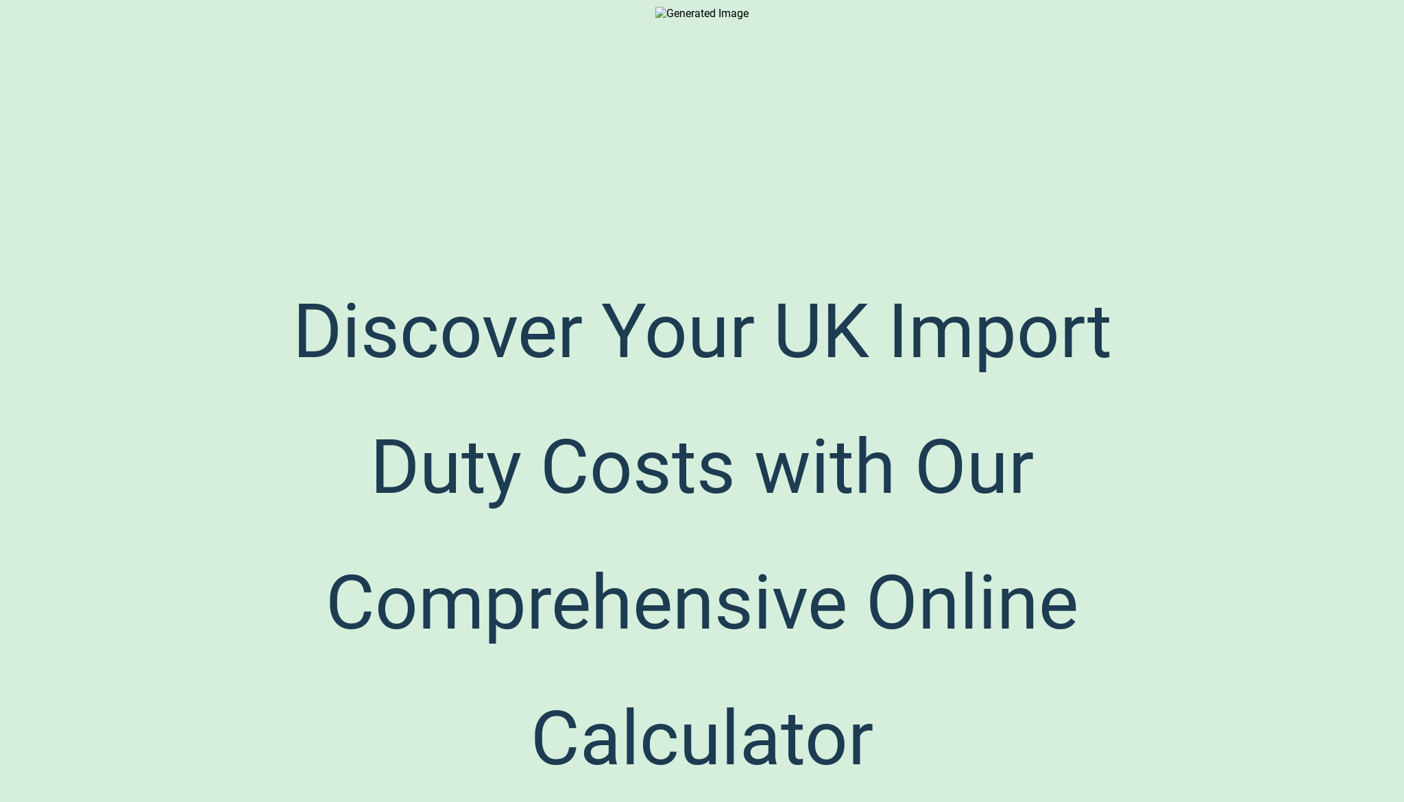 Discover Your UK Import Duty Costs with Our Comprehensive Online Calculator