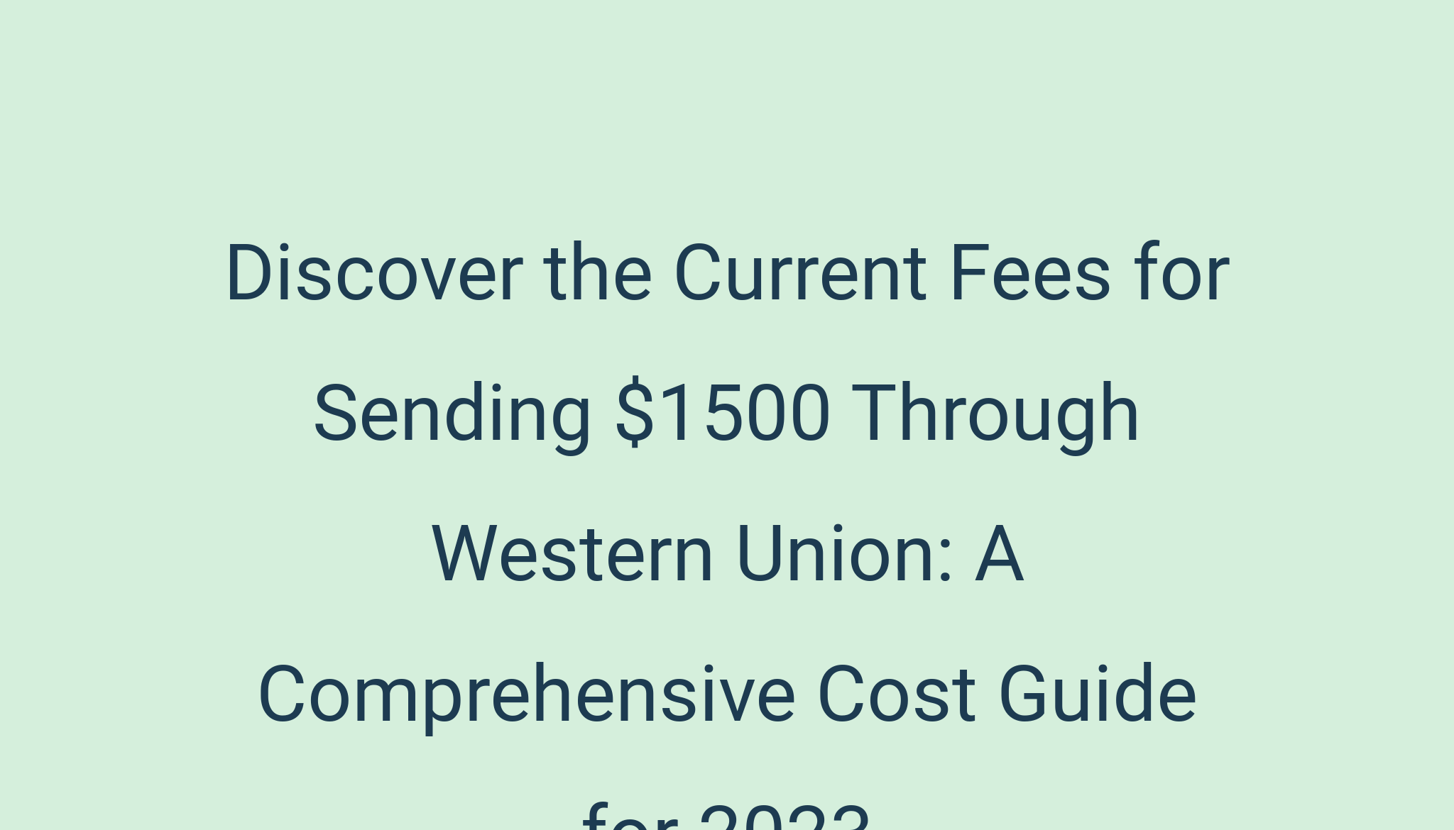 Discover the Current Fees for Sending $1500 Through Western Union: A ...
