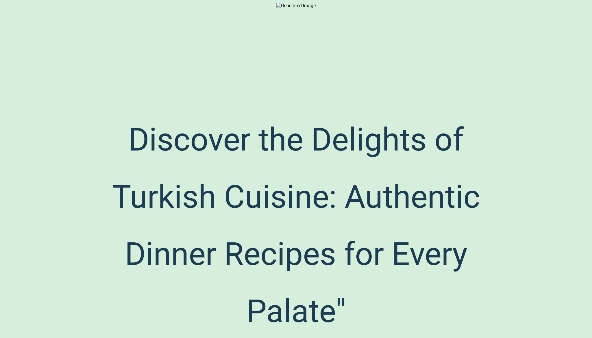 Discover the Delights of Turkish Cuisine: Authentic Dinner Recipes for ...