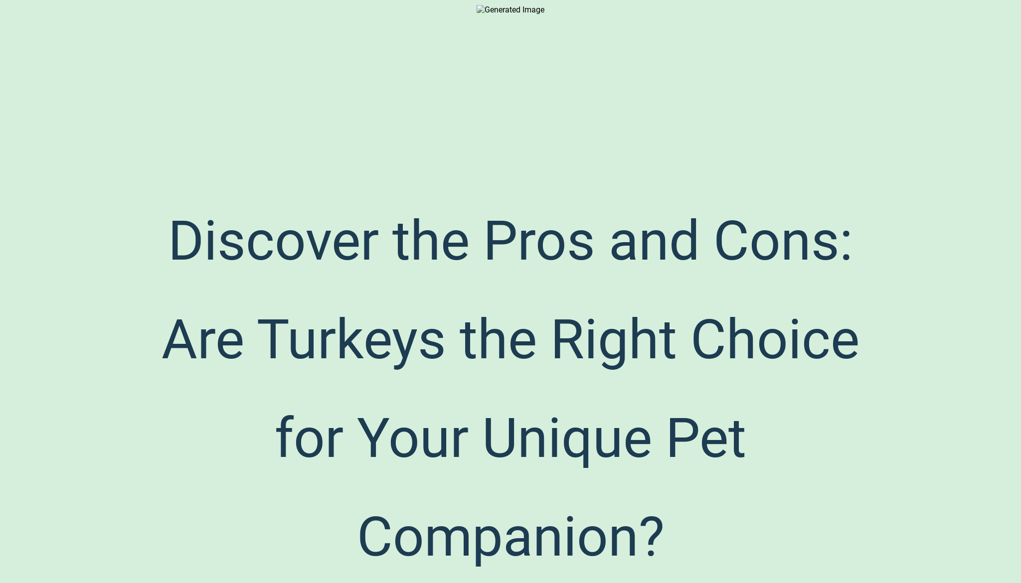 Discover the Pros and Cons: Are Turkeys the Right Choice for Your ...