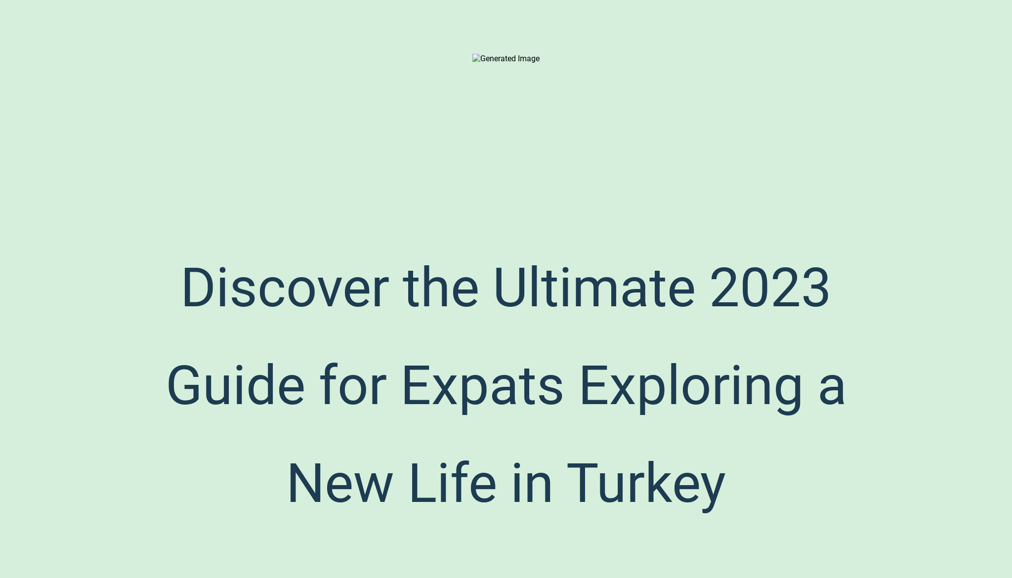 Discover the Ultimate 2023 Guide for Expats Exploring a New Life in Turkey