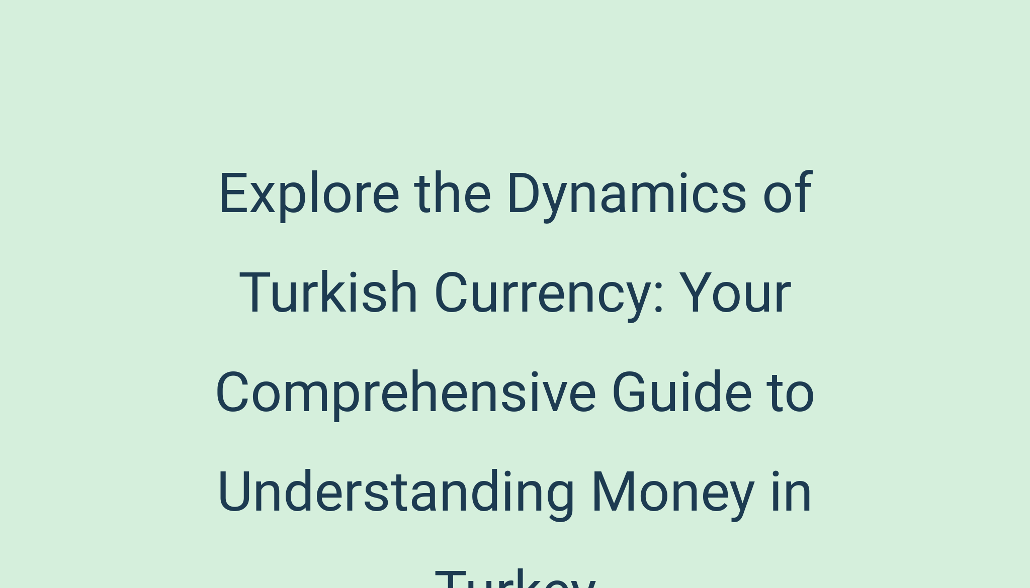 Explore the Dynamics of Turkish Currency: Your Comprehensive Guide to ...
