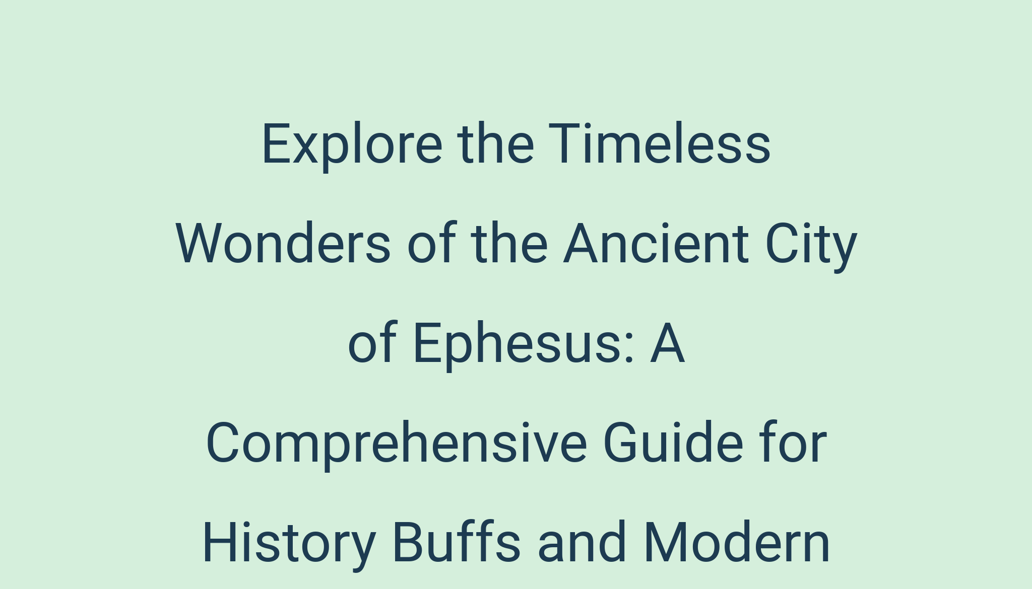 Explore the Timeless Wonders of the Ancient City of Ephesus: A ...