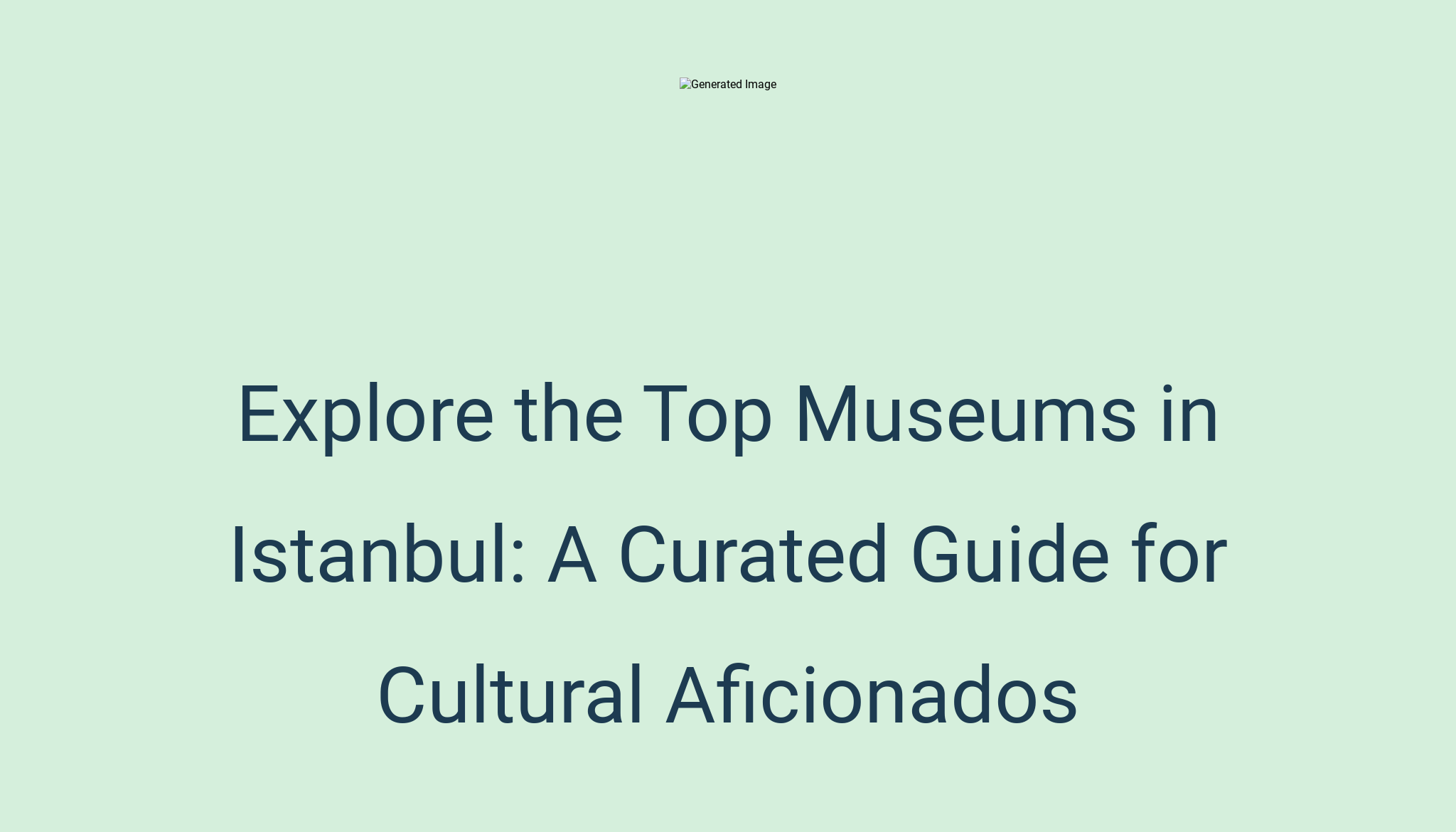 Explore the Top Museums in Istanbul: A Curated Guide for Cultural ...