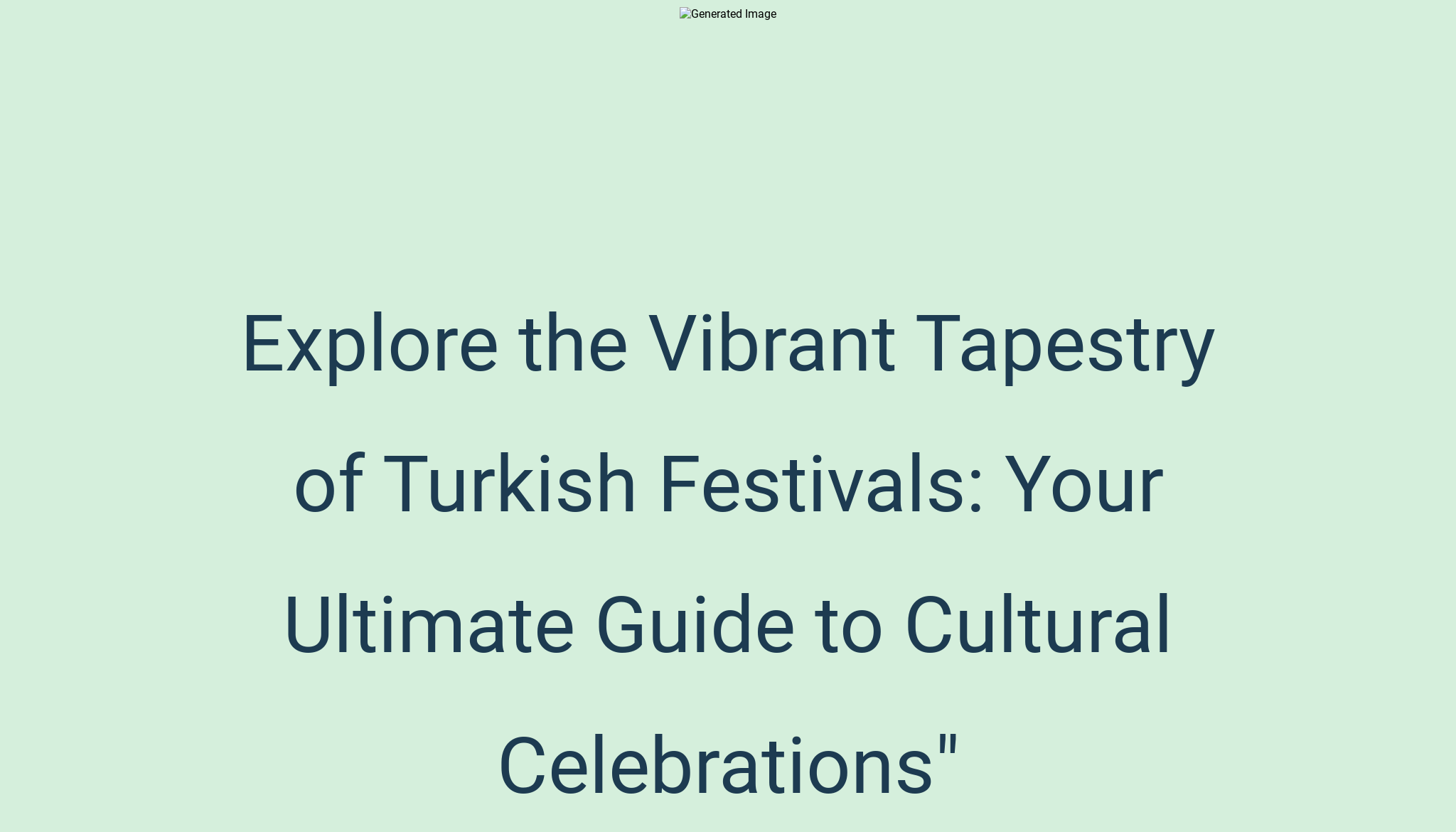Explore the Vibrant Tapestry of Turkish Festivals: Your Ultimate Guide ...