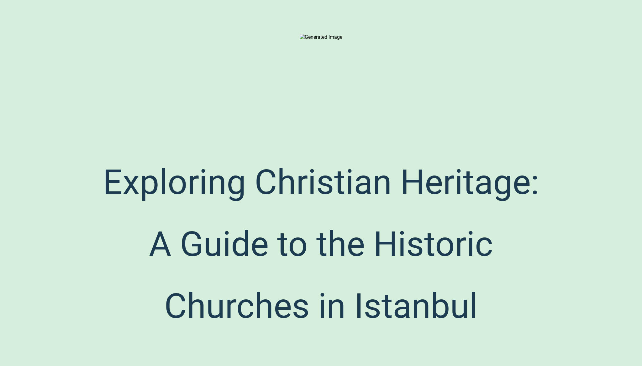 Exploring Christian Heritage: A Guide to the Historic Churches in Istanbul
