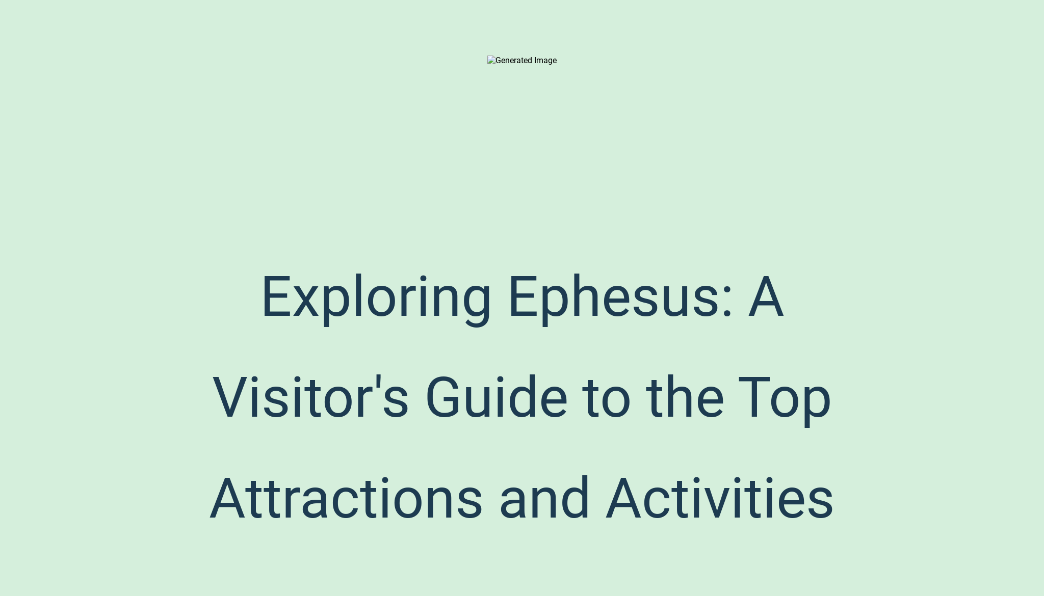 Exploring Ephesus: A Visitor's Guide to the Top Attractions and Activities