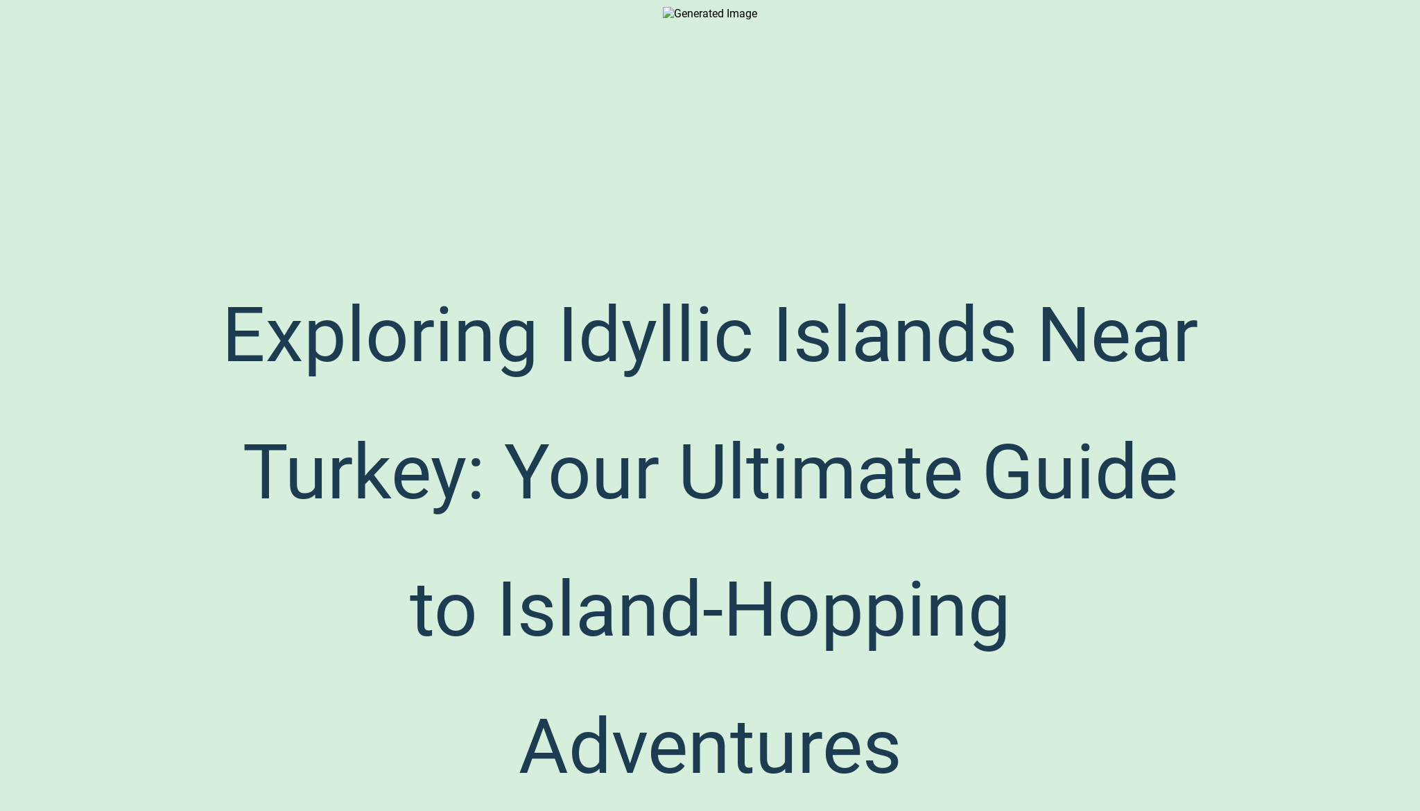 Exploring Idyllic Islands Near Turkey: Your Ultimate Guide to Island ...
