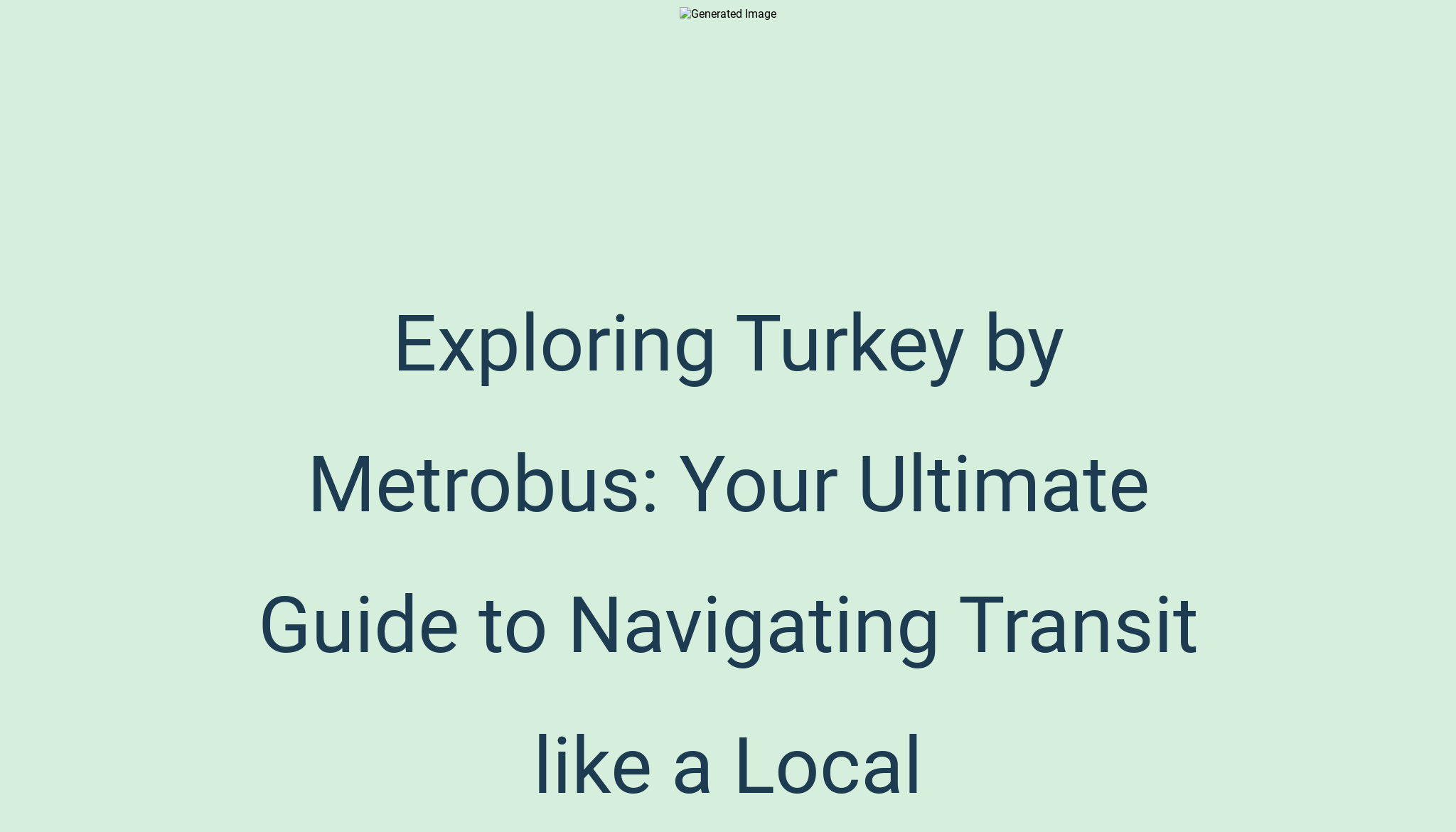 Exploring Turkey by Metrobus: Your Ultimate Guide to Navigating Transit ...