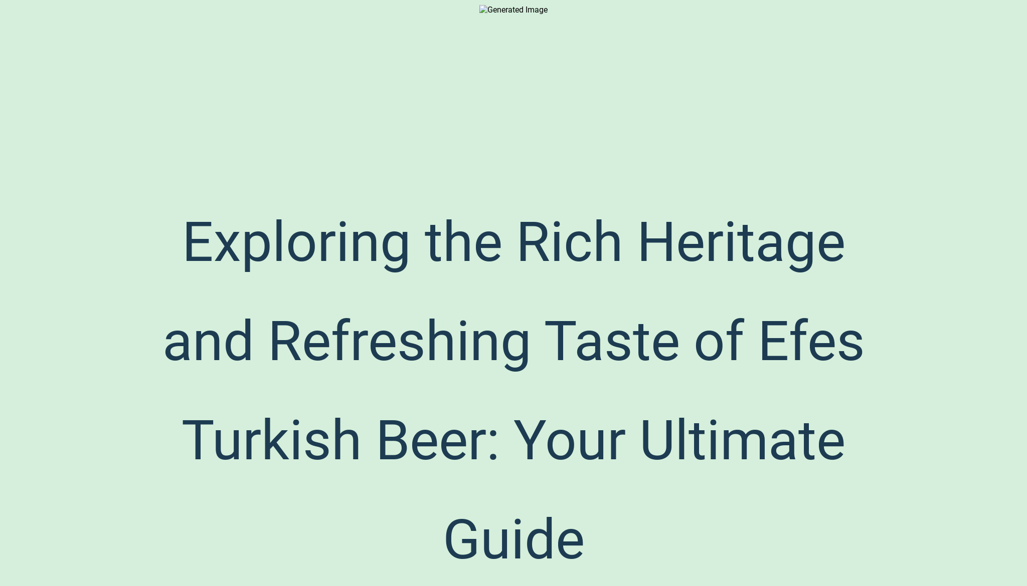 Exploring the Rich Heritage and Refreshing Taste of Efes Turkish Beer ...