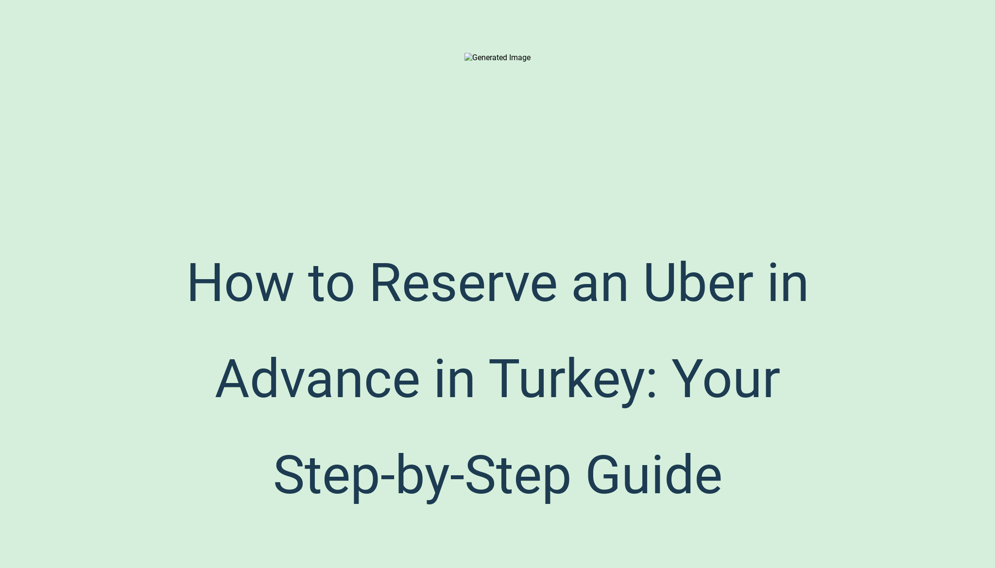 How to Reserve an Uber in Advance in Turkey: Your Step-by-Step Guide