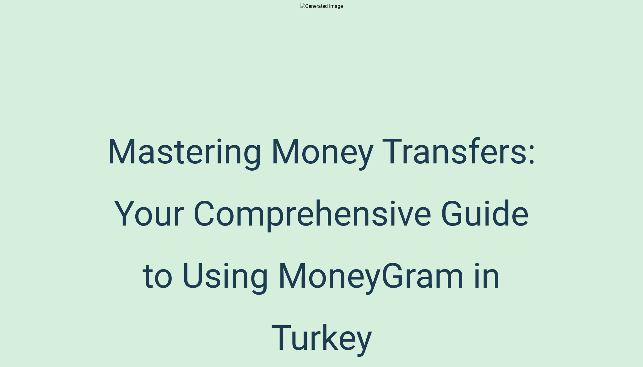 Mastering Money Transfers: Your Comprehensive Guide to Using MoneyGram ...