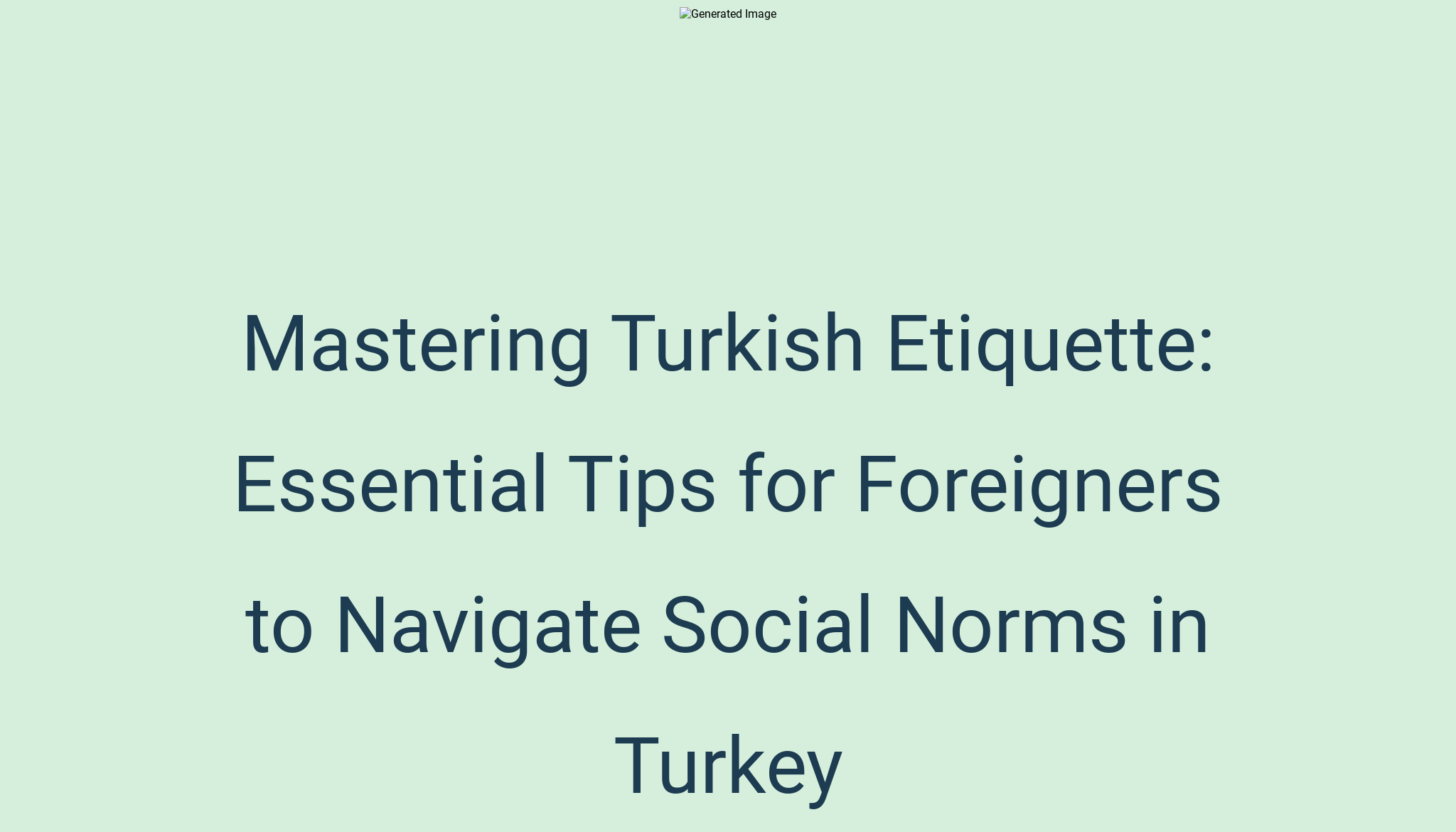 Mastering Turkish Etiquette: Essential Tips for Foreigners to Navigate ...