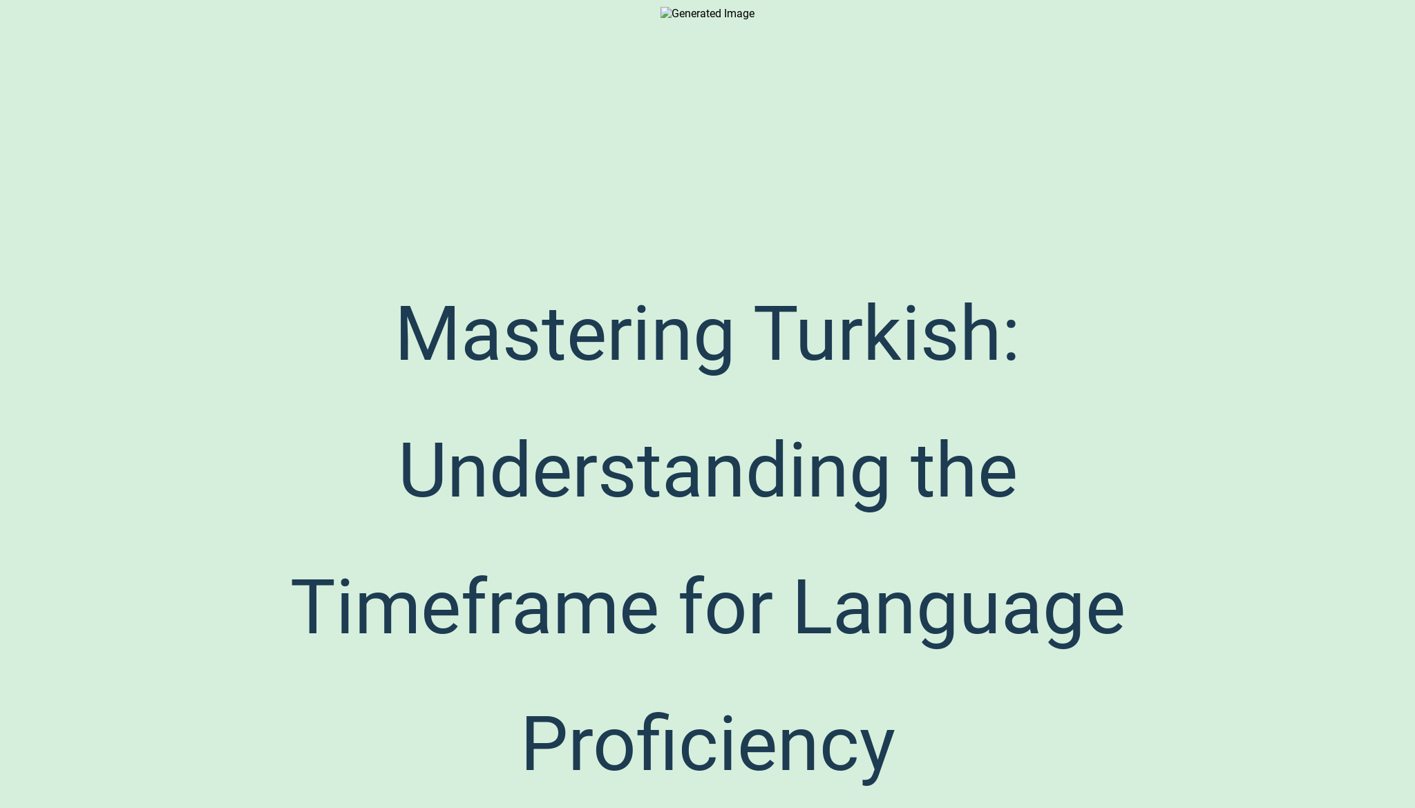 Mastering Turkish: Understanding the Timeframe for Language Proficiency