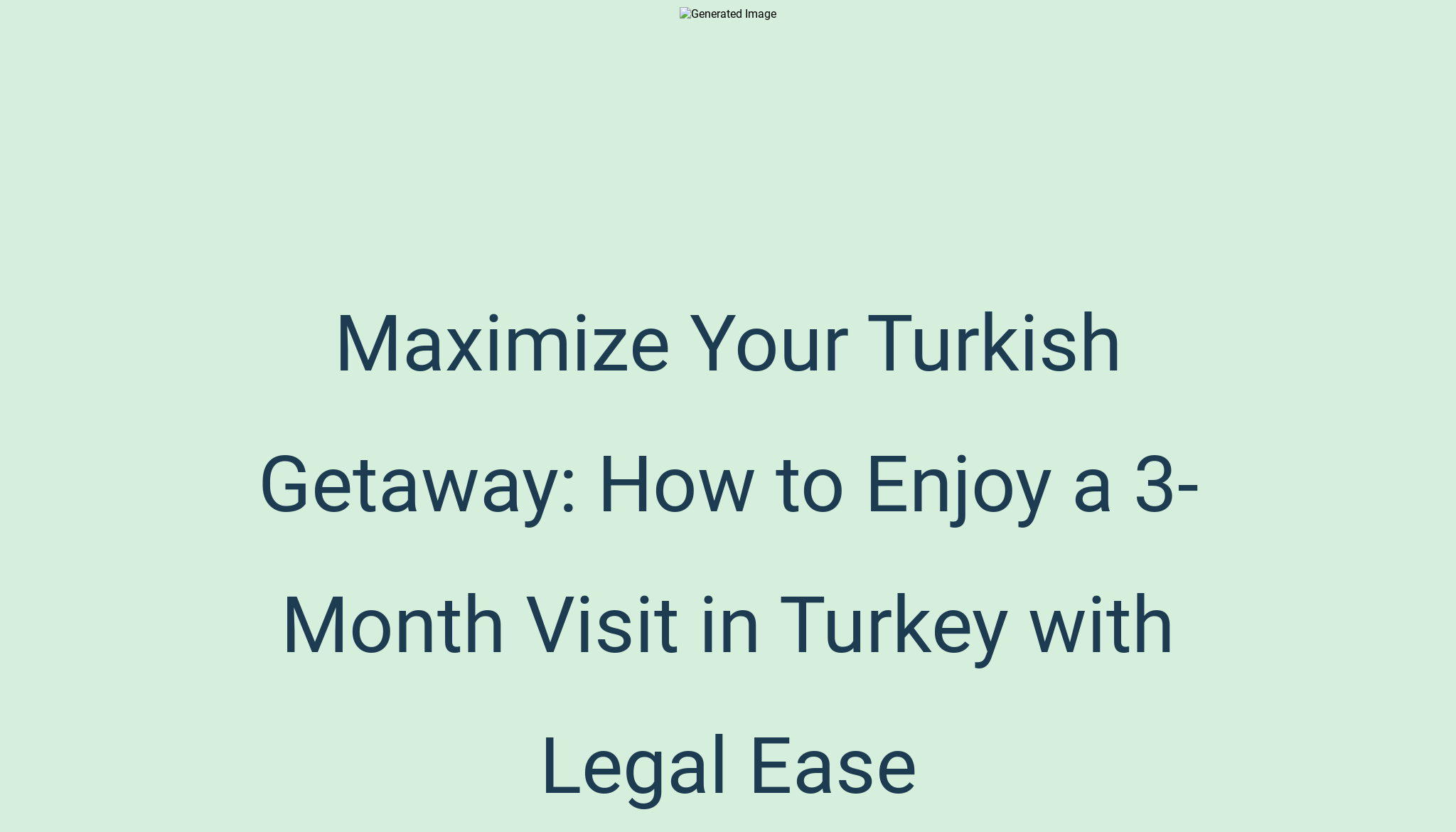 Maximize Your Turkish Getaway: How to Enjoy a 3-Month Visit in Turkey ...