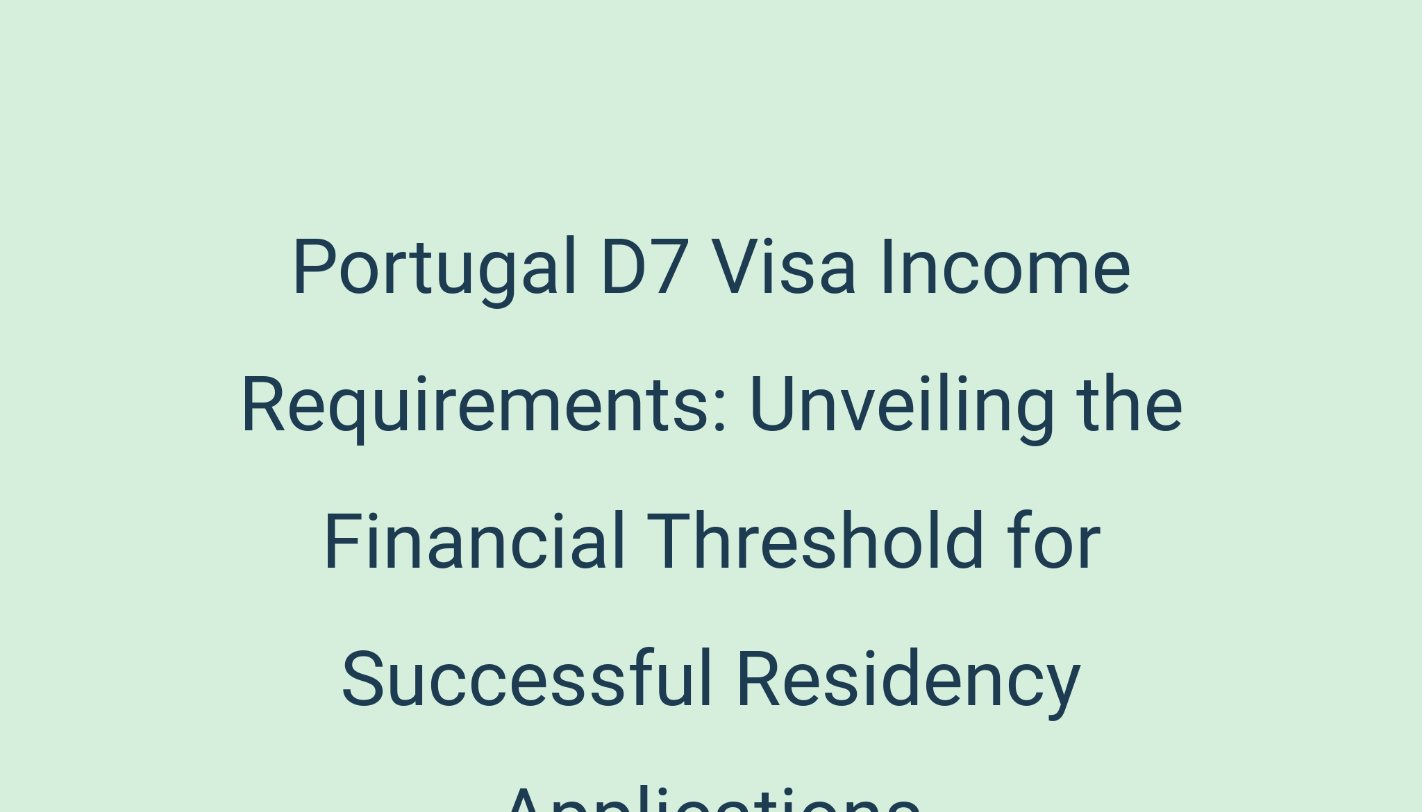 Portugal D7 Visa Income Requirements: Unveiling the Financial Threshold ...