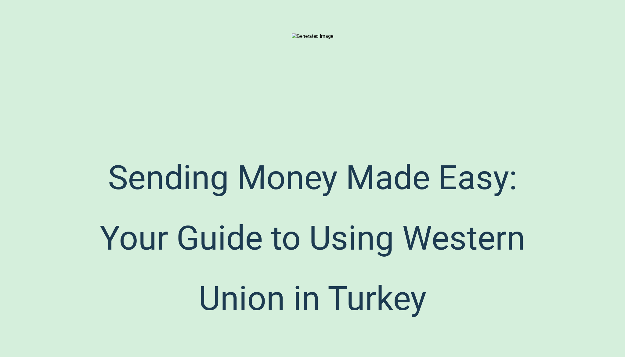 Sending Money Made Easy: Your Guide to Using Western Union in Turkey