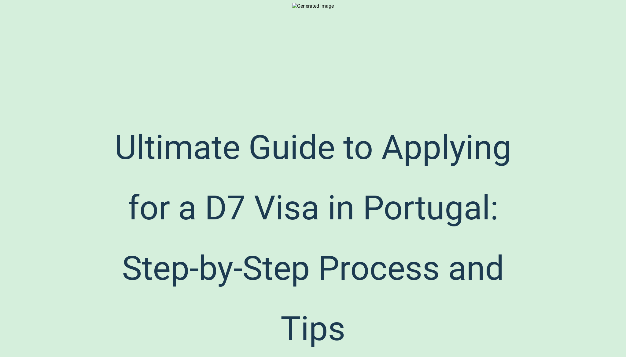 Ultimate Guide to Applying for a D7 Visa in Portugal: Step-by-Step ...