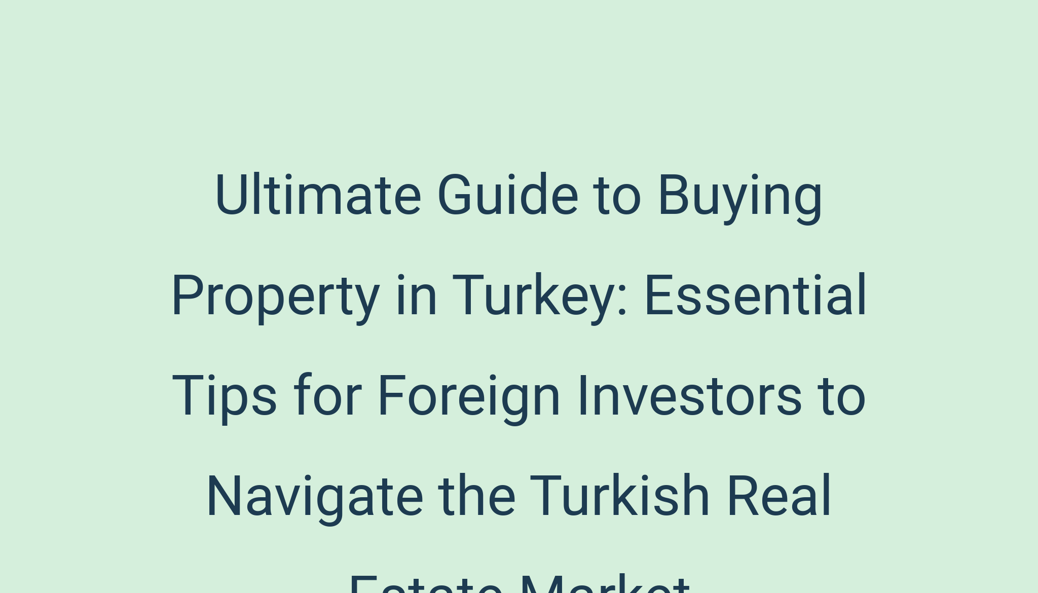 Ultimate Guide to Buying Property in Turkey: Essential Tips for Foreign ...