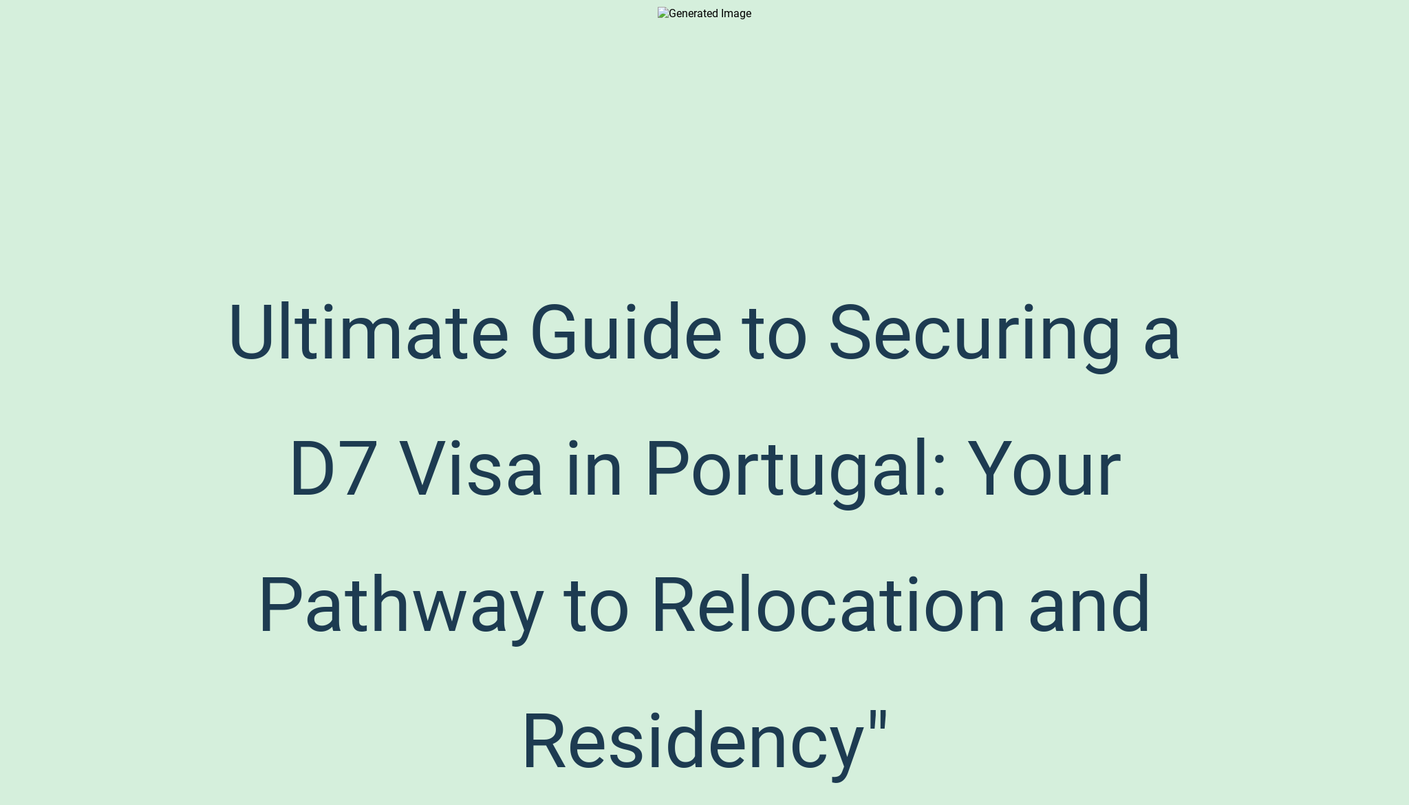 Ultimate Guide to Securing a D7 Visa in Portugal: Your Pathway to ...