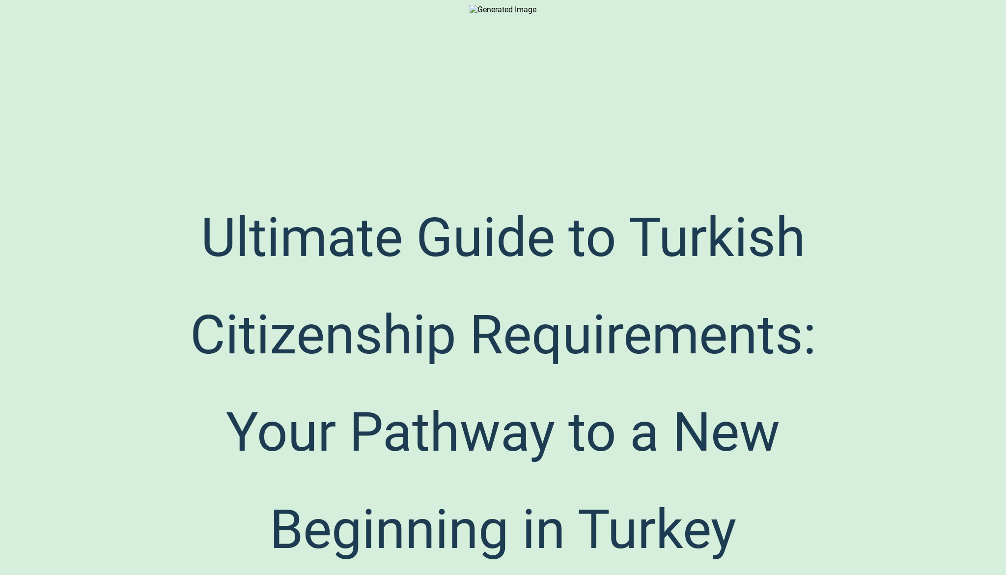 Ultimate Guide to Turkish Citizenship Requirements: Your Pathway to a ...