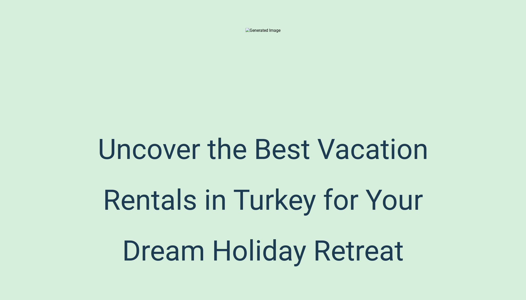 Uncover the Best Vacation Rentals in Turkey for Your Dream Holiday Retreat