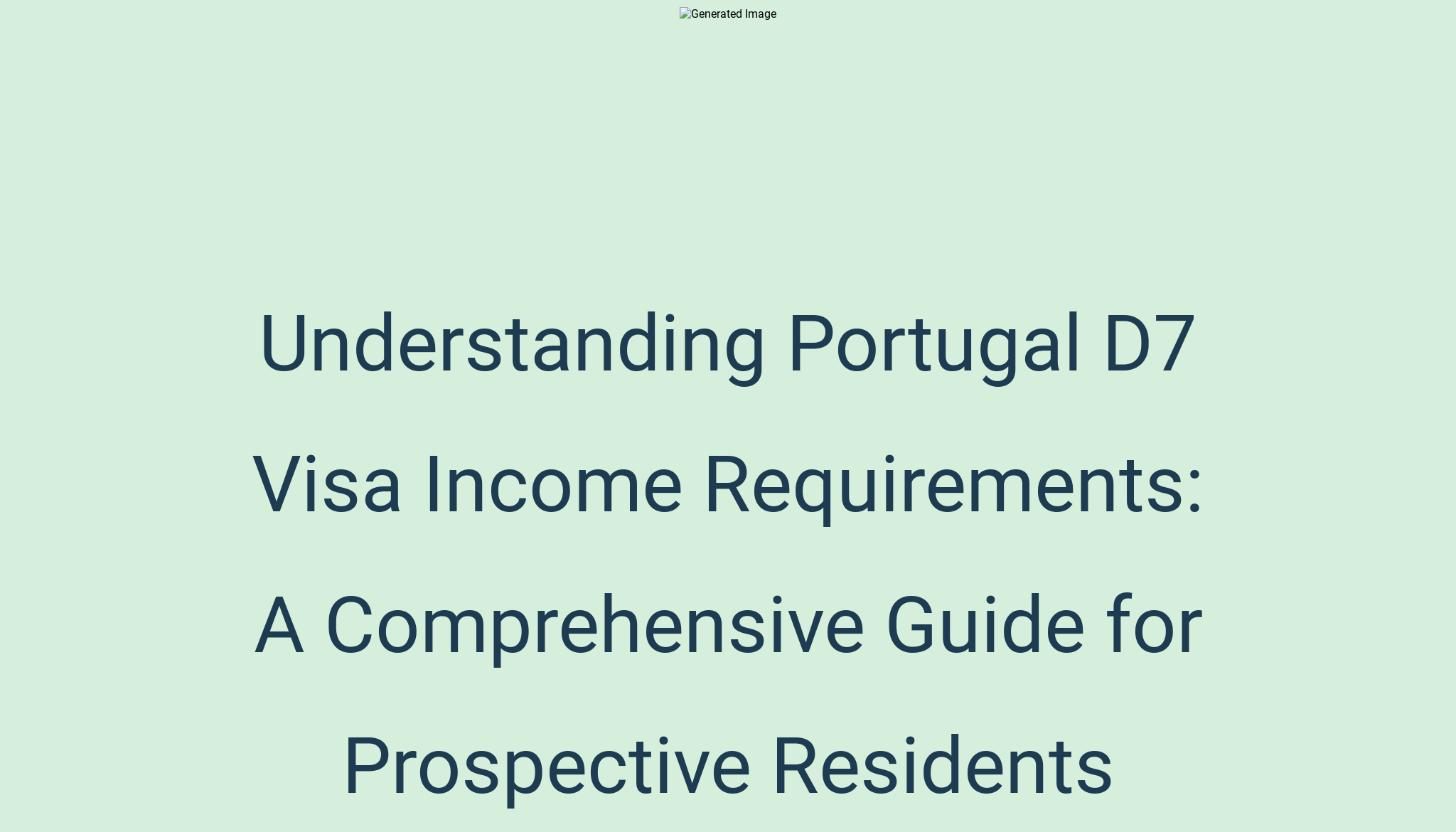 Understanding Portugal D7 Visa Income Requirements: A Comprehensive ...