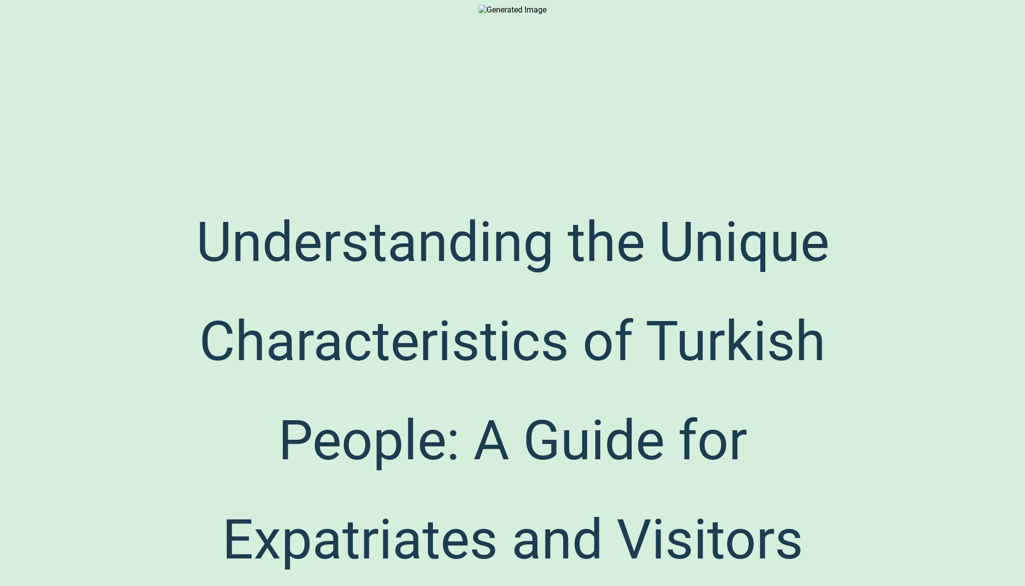 Understanding the Unique Characteristics of Turkish People: A Guide for ...