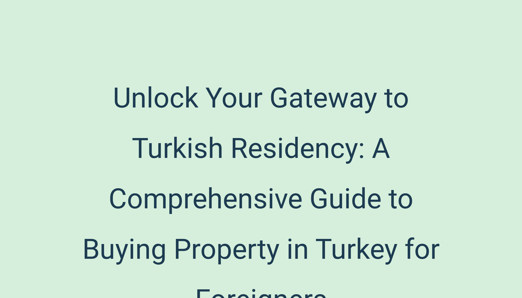 Unlock Your Gateway to Turkish Residency: A Comprehensive Guide to ...
