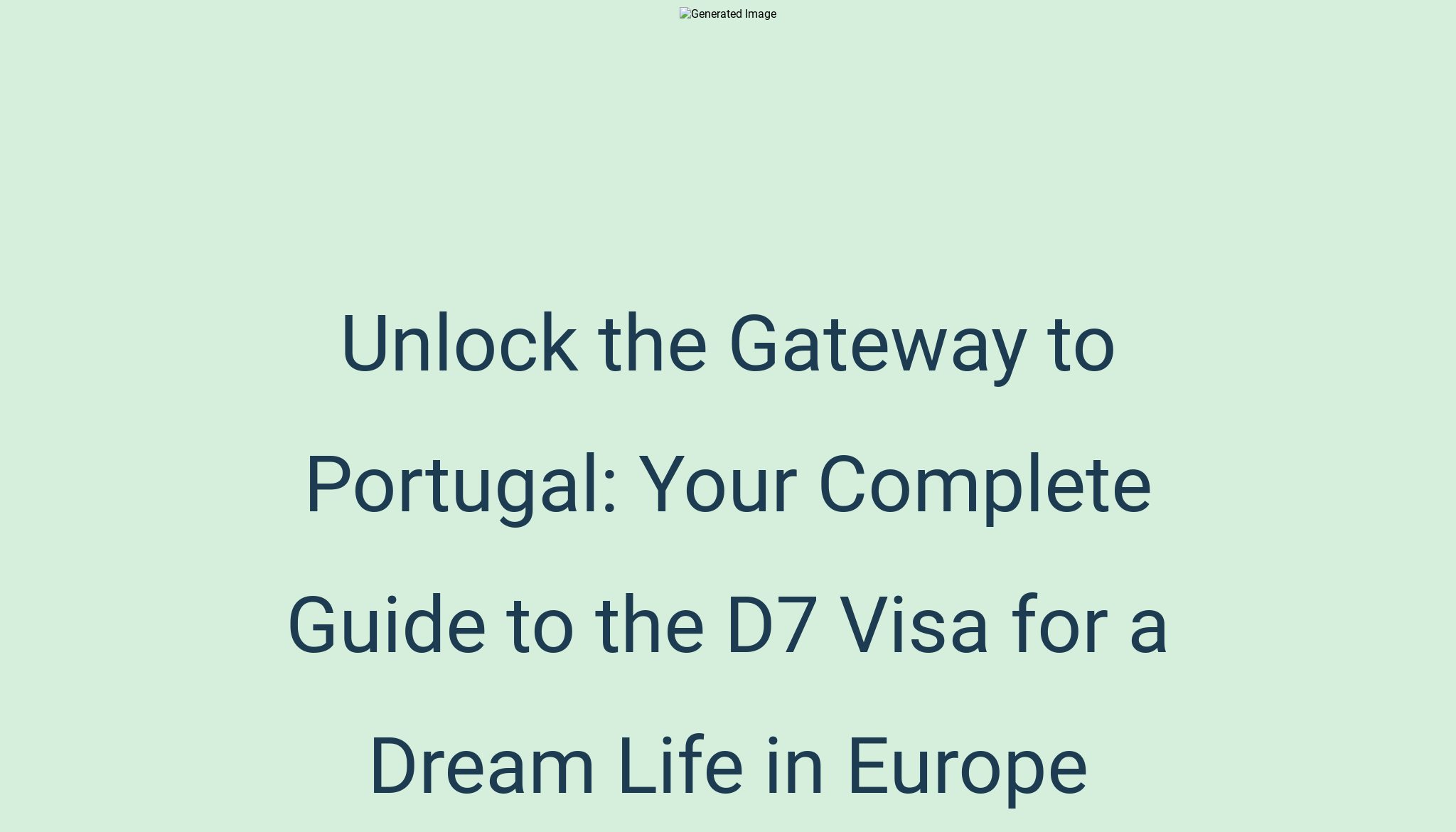 Unlock the Gateway to Portugal: Your Complete Guide to the D7 Visa for ...