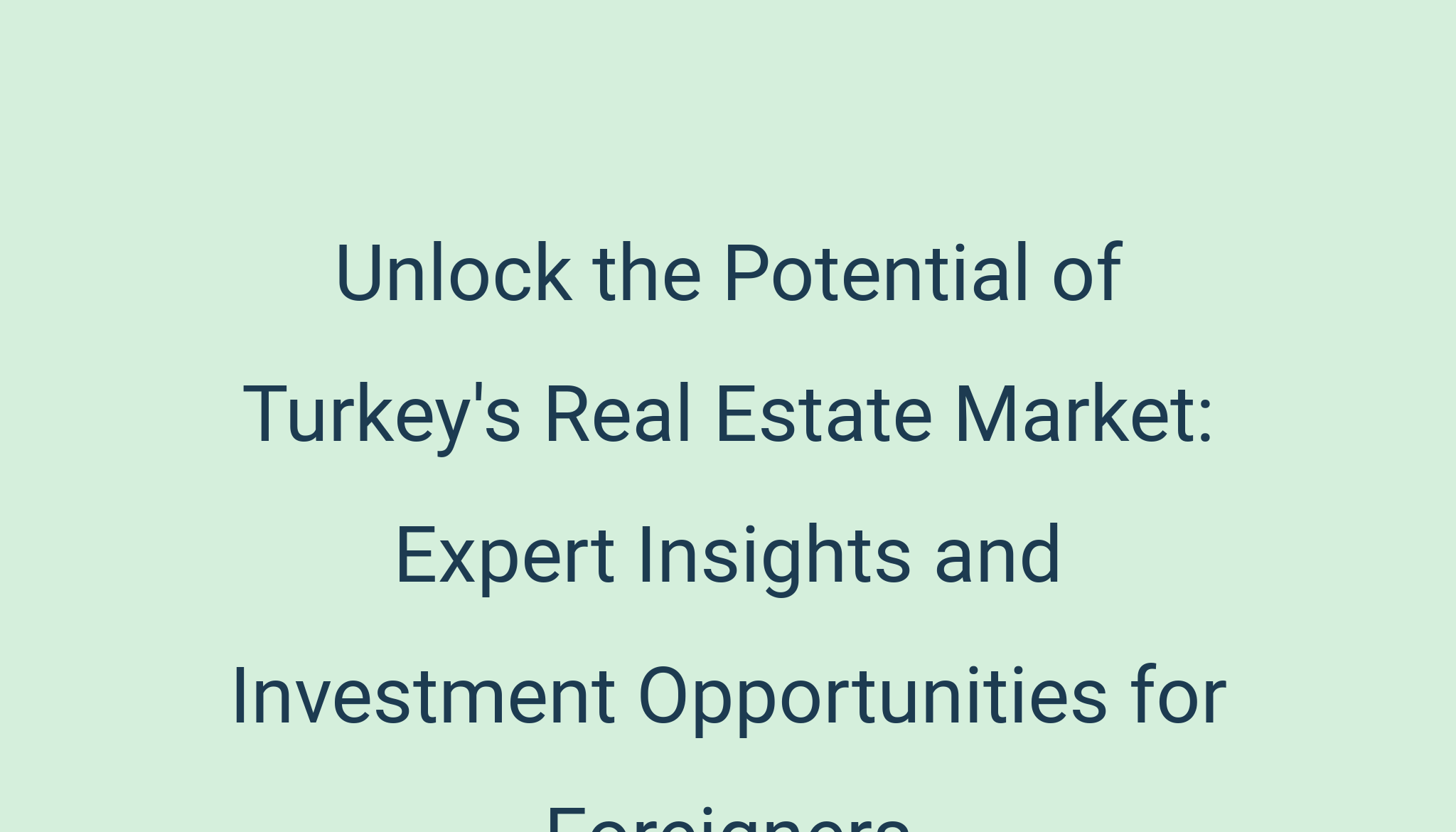 Unlock the Potential of Turkey's Real Estate Market: Expert Insights ...