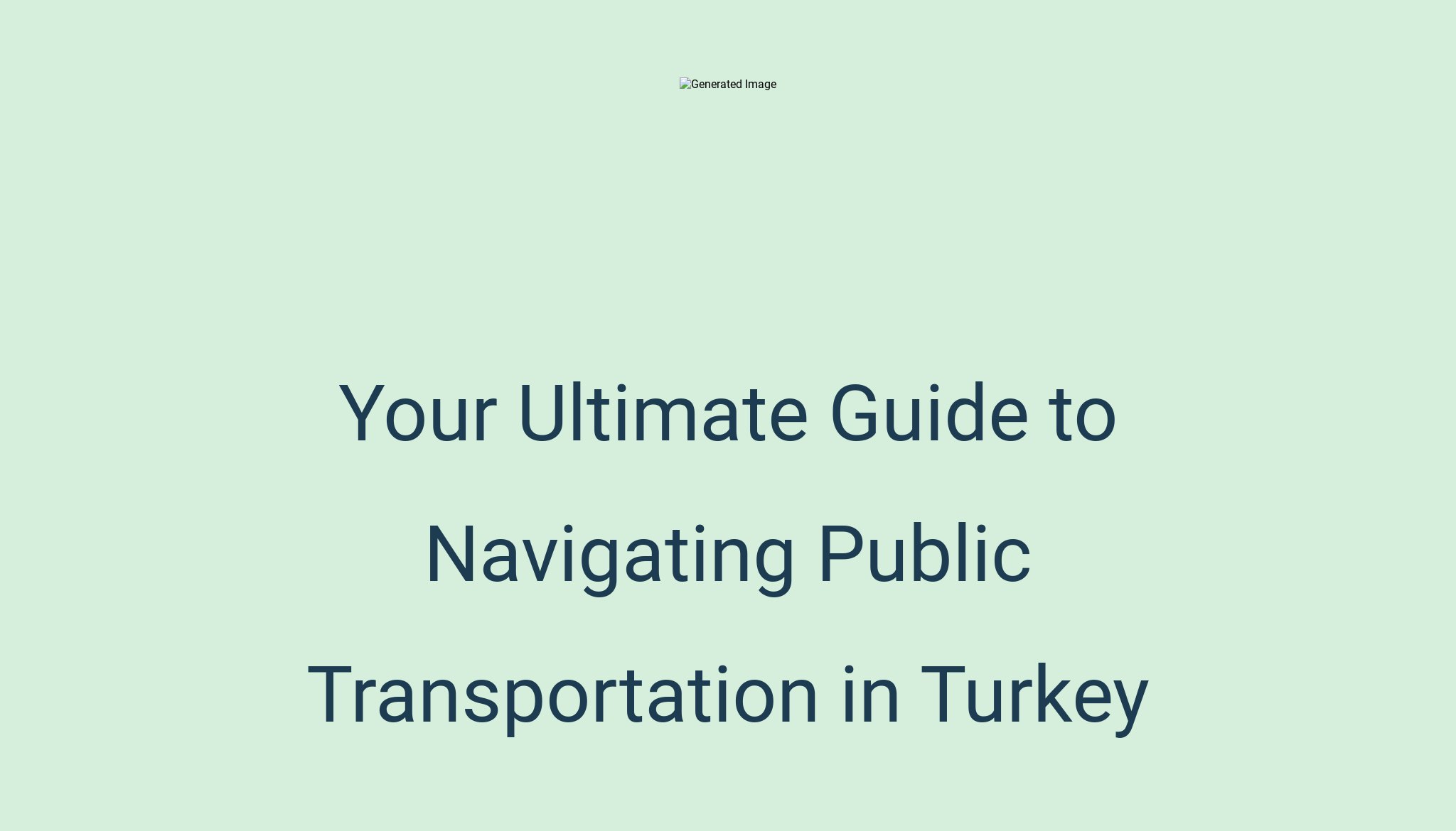 Your Ultimate Guide to Navigating Public Transportation in Turkey